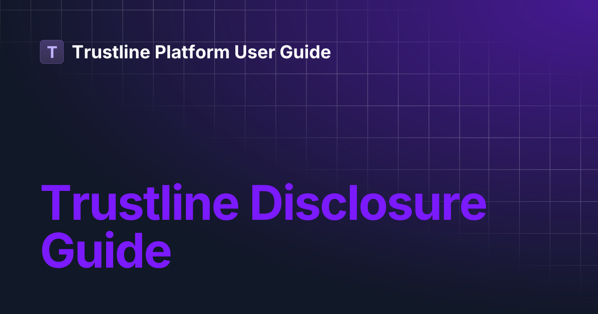 Trustline Disclosure Guide | Hacker Guides | Trustline Platform User Guide