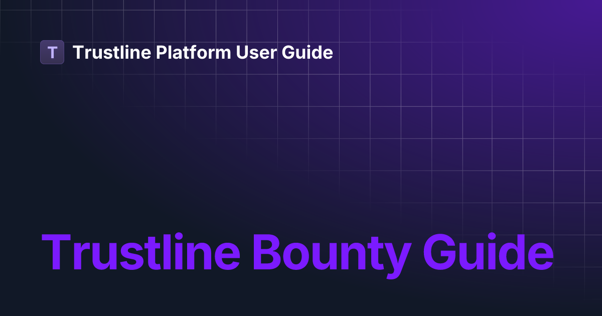 Trustline Bounty Guide | Trustline Platform User Guide